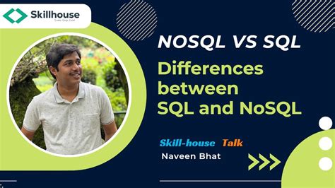 Nosql Vs Sql Differences Between Sql And Nosql Skill House Talk Naveen Bhat Youtube