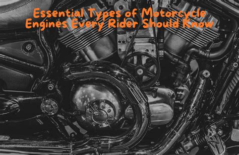 Understanding Motorcycle Engines Every New Motorcycle Engine And