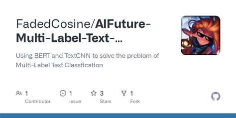 Github Fadedcosineaifuture Multi Label Text Classfication Using Bert And Textcnn To Solve