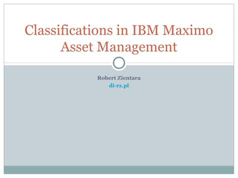 Classifications In Ibm Maximo Asset Management Ppt