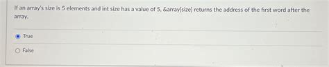 Solved If An Array S Size Is 5 Elements And Int Size Has A Chegg
