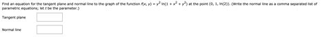Solved Find An Equation For The Tangent Plane And Normal Chegg