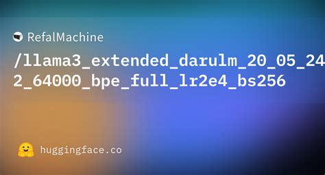RefalMachine Llama3 Extended Darulm 20 05 24 Part1 2 64000 Bpe Full