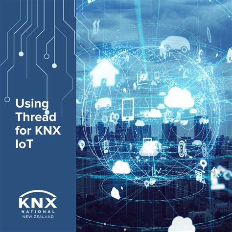 How To Use Thread For Knx Iot Knx National Group Of New Zealand