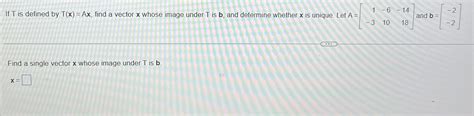 Solved If T ﻿is Defined By T X Ax ﻿find A Vector X ﻿whose