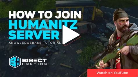 How To Join A HumanitZ Server Knowledgebase BisectHosting