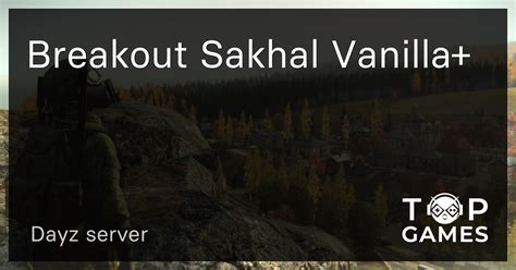 Breakout Sakhal Vanilla сервер Dayz