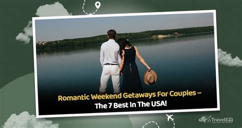 The 7 Best Romantic Weekend Getaways For Couples In Usa