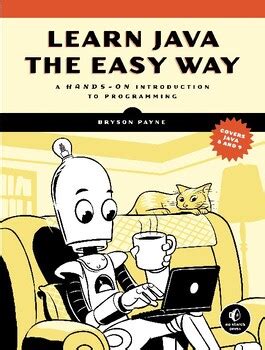 Learn Java The Easy Way A Hands On Introduction To Programming By Ghmana Naha