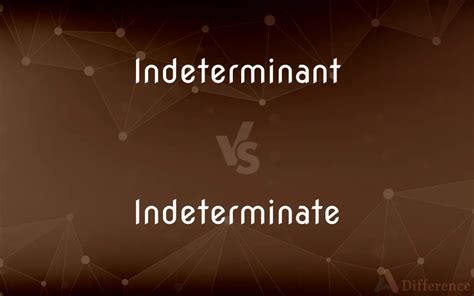 Indeterminant Vs Indeterminate — Which Is Correct Spelling