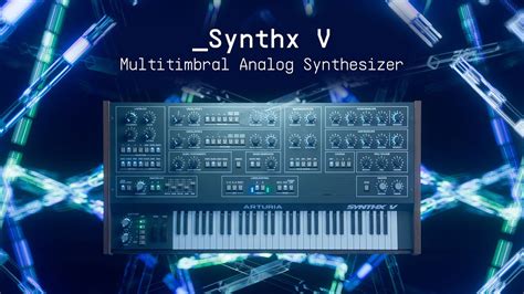 Synthx V Multitimbral Analog Synthesizer ARTURIA YouTube