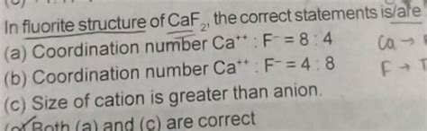 In Fluorite Structure Of Caf2 The Correct Statements Is Are A Coordin