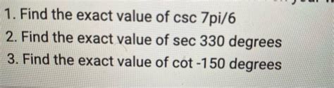 Solved 1 Find The Exact Value Of Csc 7pi 6 2 Find The Chegg Com