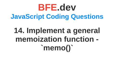 Implement A General Memoization Function Memo Bfe Dev