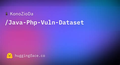 Konoziodajava Php Vuln Dataset · Datasets At Hugging Face