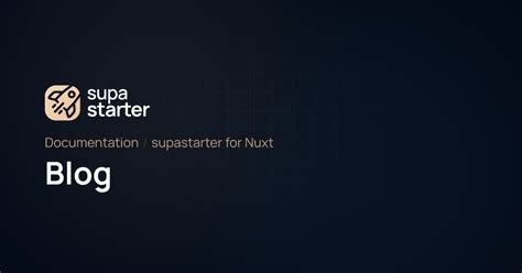 Blog Nuxt Documentation Supastarter Saas Starter Kit For Nextjs