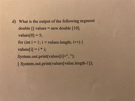 Solved What Is The Output Of The Following Segment Double Chegg