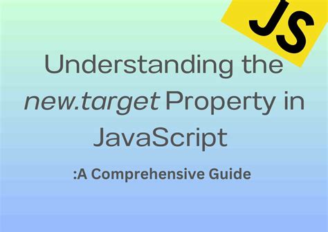 Understanding The New Target Property In Javascript A Comprehensive Guide