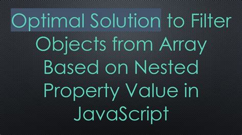 Optimal Solution To Filter Objects From Array Based On Nested Property Value In Javascript Youtube