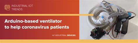 Arduino Based Ventilator To Help Coronavirus Patients Iot Industrial Arduino Based Ventilator To Help Coronavirus Patients Iot Industrial