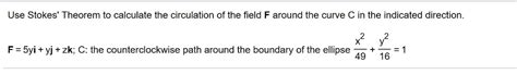 Solved Use Stokes Theorem To Calculate The Circulation Of