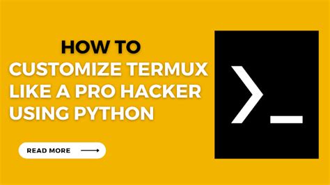 How To Customize Termux Like A Pro Hacker Using Python By
