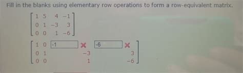 Fill In The Blanks Using Elementary Row Operations To