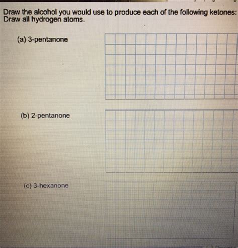 Solved Draw The Alcohol You Would Use To Produce Each Of The