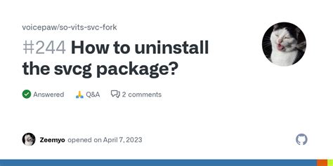 How To Uninstall The Svcg Package Voicepaw So Vits Svc Fork Discussion Github