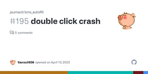 Double Click Crash · Issue 195 · Jaumardsmsautofill · Github