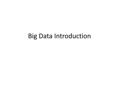 Big Data Introduction Ppt