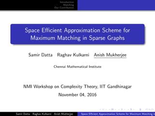 Space Efficient Approximation Scheme For Maximum Matching In Sparse Graphs PPT