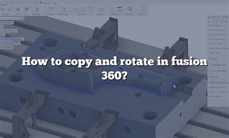 How To Copy And Rotate In Fusion 360