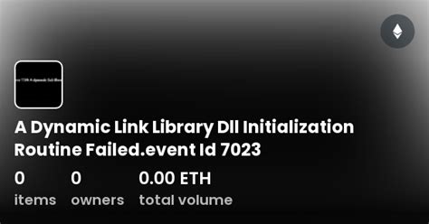 A Dynamic Link Library Dll Initialization Routine Failedevent Id 7023