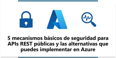 5 Mecanismos Básicos De Seguridad Para Apis Rest Públicas Y Las