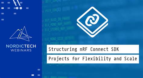 Structuring Nrf Connect Sdk Projects For Flexibility And Scale