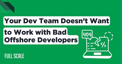 Your Dev Team Doesnt Want To Work With Bad Offshore Developers Full