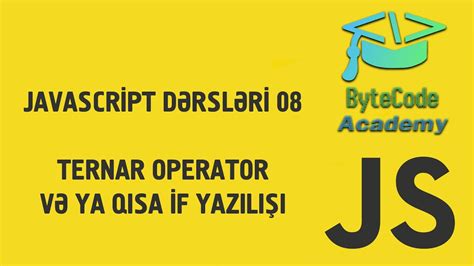 Javascript Dərsləri 08 Ternar Operator Və Ya Qısa İf Yazılışı Youtube