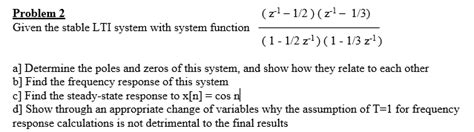 Solved Problem 2 Given The Stable LTI System With System Chegg Com