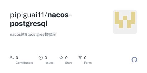GitHub pipiguai11 nacos postgresql nacos适配postgres数据库