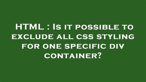 Html Is It Possible To Exclude All Css Styling For One Specific Div