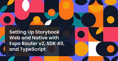 setting up storybook web and native with expo router v2 sdk 49 and typescript