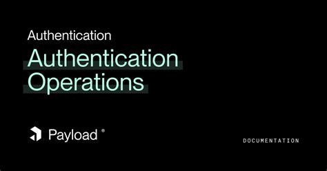 Authentication Operations Documentation Payload