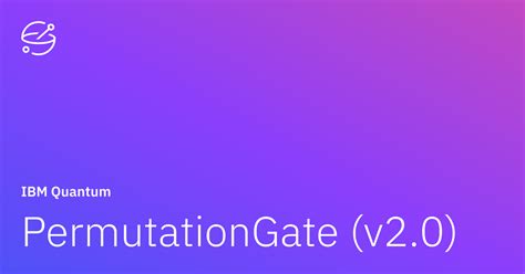 Permutationgate V2 0 Ibm Quantum Documentation