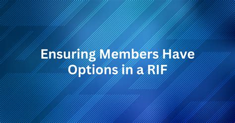 Ensuring Members Have Options In A Rif