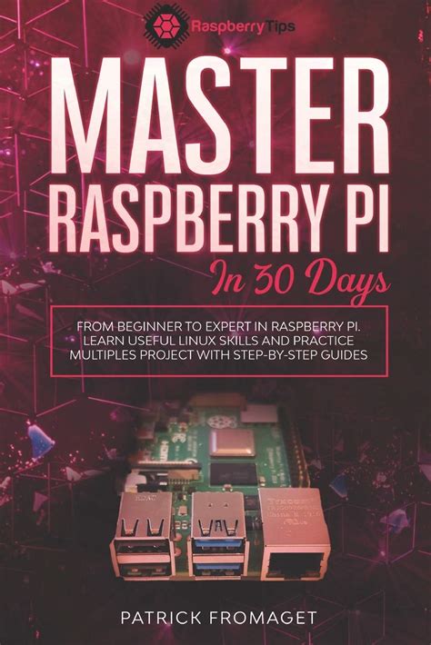 Master Your Raspberry Pi In 30 Days A Step By Step Guide For Beginners On Raspberry Pi By