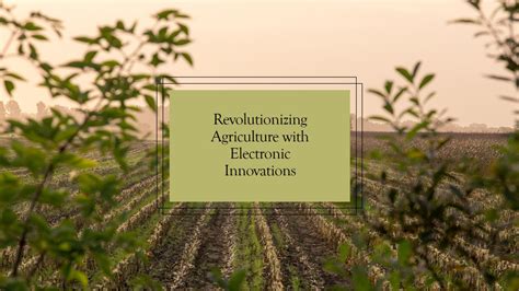 Revolutionizing Agriculture With Electronic Innovations