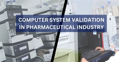 Computer System Validation In Pharmaceutical Industry Veeprho