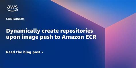 Dynamically Create Repositories Upon Image Push To Amazon Ecr Amazon Web Madhukar Neelaiahgari