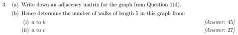 Solved D A Write Down An Adjacency Matrix For The Chegg